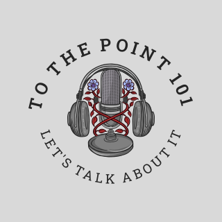 TO THE POINT 101 LET'S TALK ABOUT IT – To The Point 101